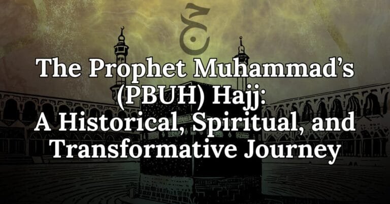 The Prophet Muhammad’s (PBUH) Hajj: A Historical, Spiritual, and ...